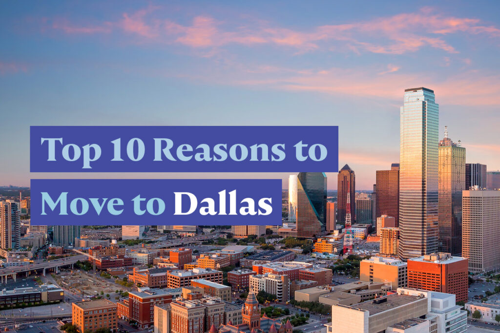 Top 10 Reasons to Move to Dallas, TX - Home & Money