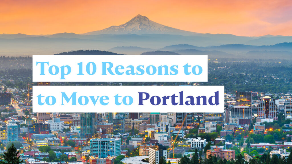 The top 10 Reasons to Move to Portland, OR - Home & Money