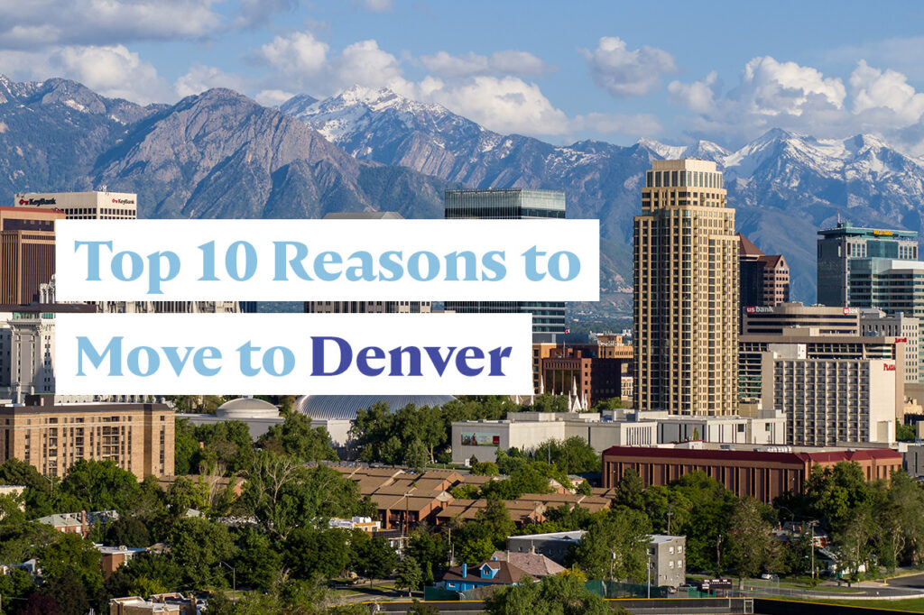 Top 10 Reasons to Move to Denver, CO - Home & Money