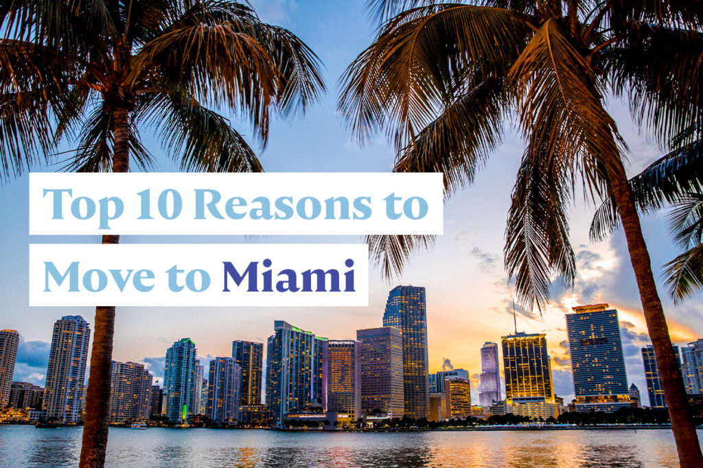 Top 10 Reasons to Move to Miami, FL - Home & Money